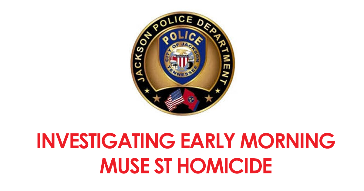 Jackson Police Investigating Early Morning Homicide on Muse Street ...